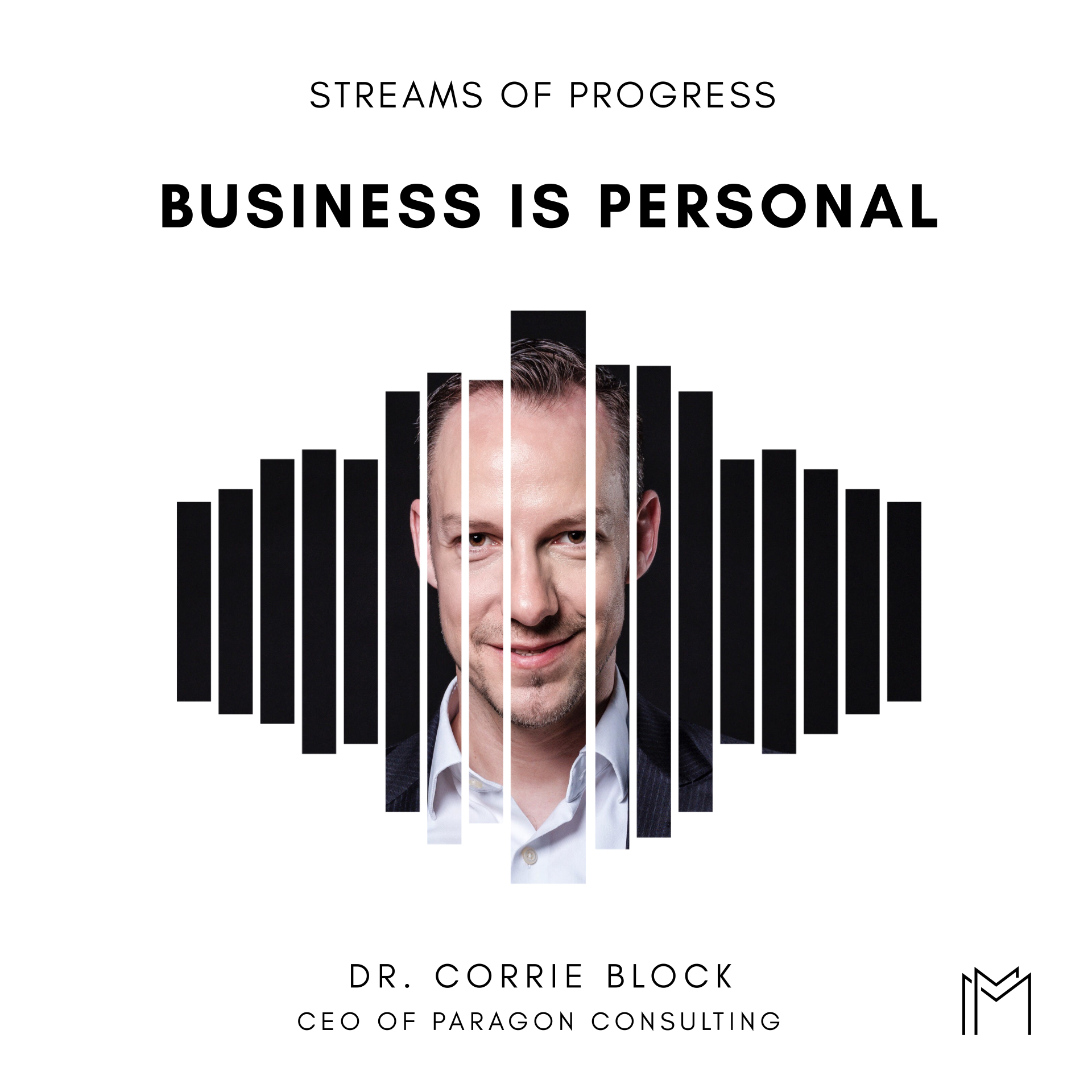 Ep029 - Dr. Corrie Block, Business is Personal - Streams of Progress