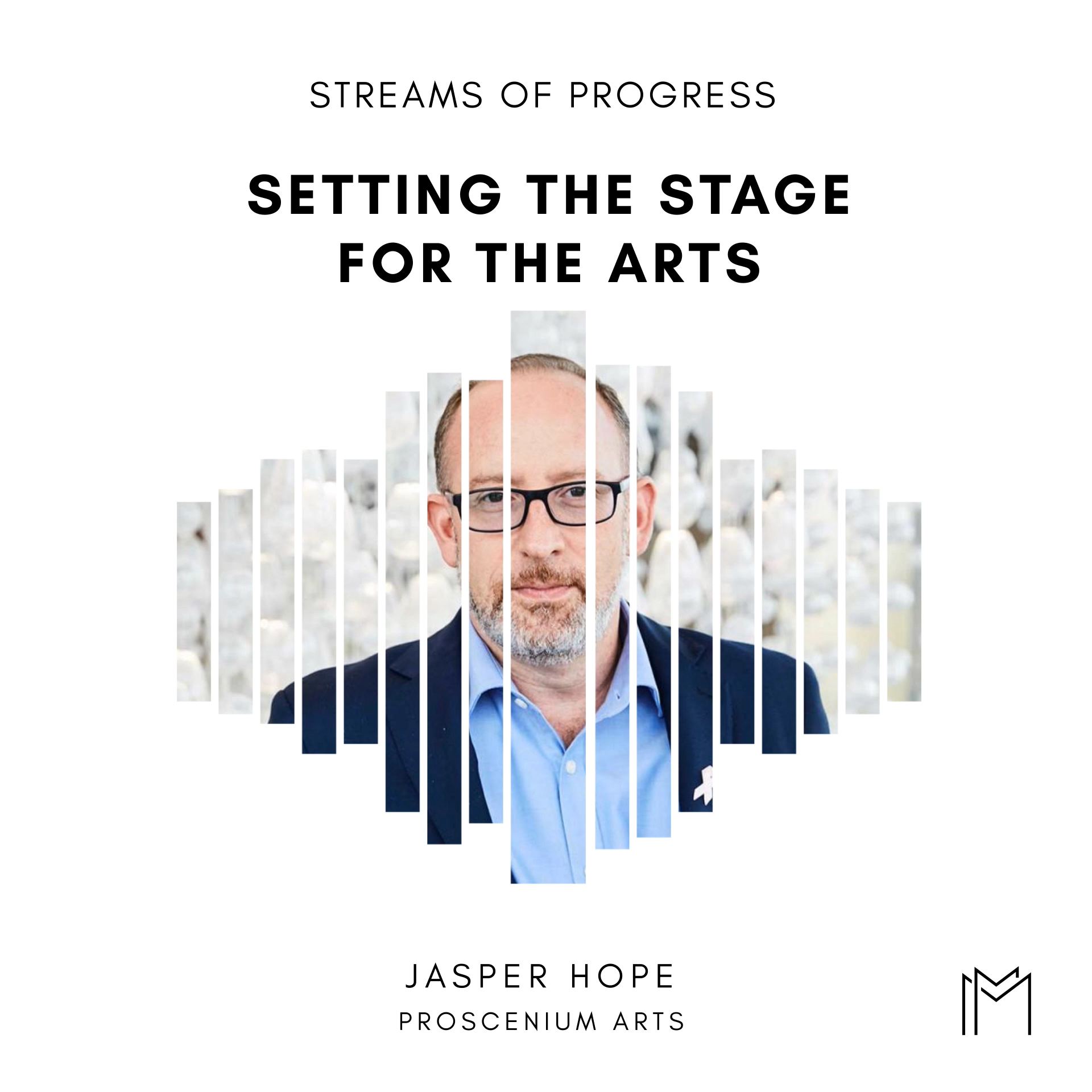 Ep034 - Jasper Hope, Proscenium Arts - Streams of Progress